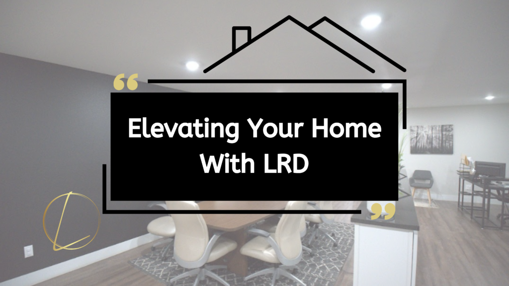 Elevate Your Home with LRD Services - LRD Construction